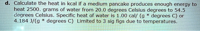 d. Calculate the heat in kcal if a medium pancake produces enough ...