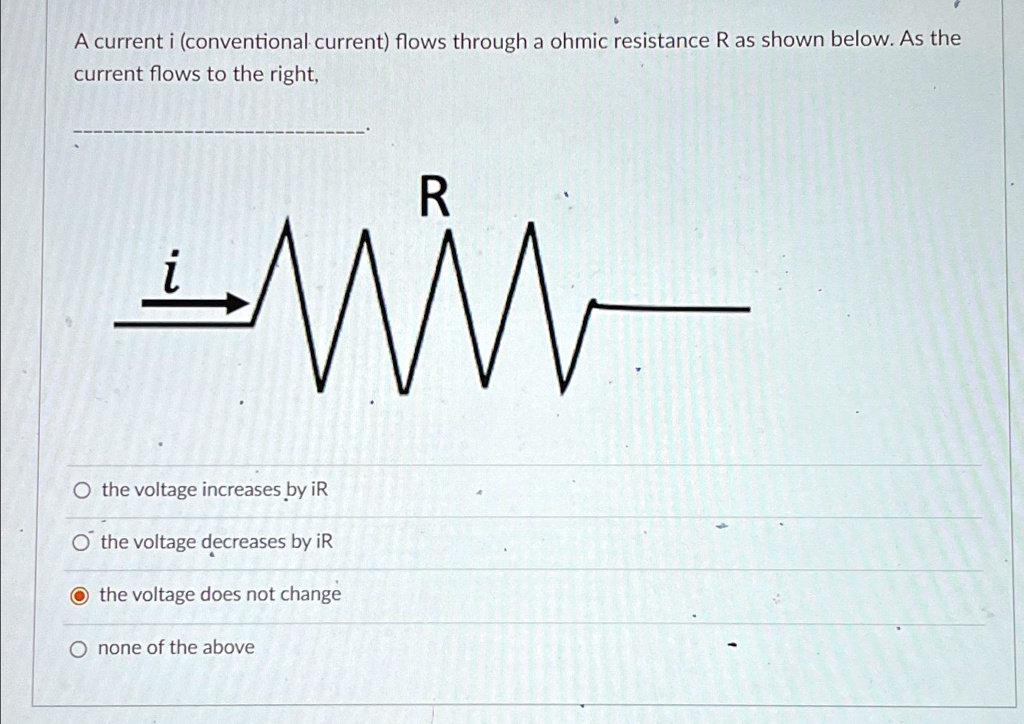 A current i (conventional current) flows through a ohmic resistance R ...
