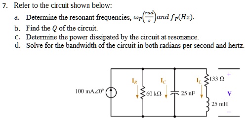 Refer to the circuit shown below: Determine the resonant frequencies; Wp and f (Hz). Find the Q ...