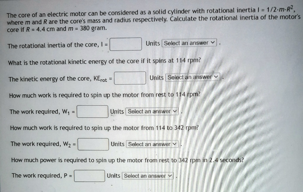 SOLVED: Motor can be considered as a solid cylinder with rotational ...