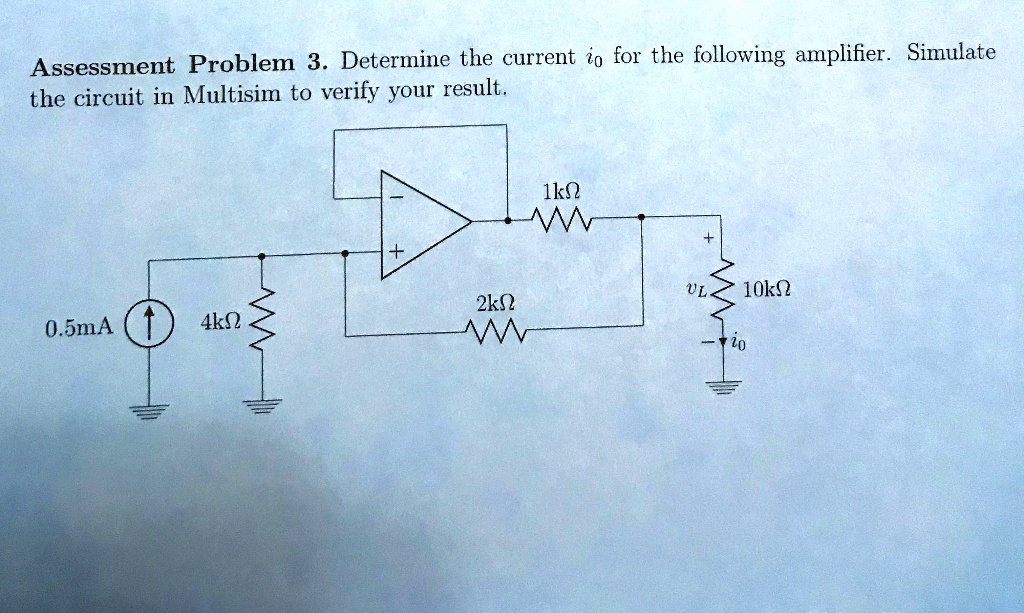 SOLVED: Just determine I0 please. Doesn't need to be simulated on Multisim. Assessment Problem 3 ...