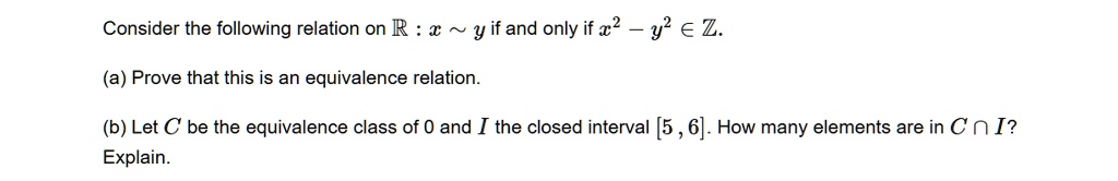 Solved Consider The Following Relation On R Y If And Only If Z2 Y € Z A Prove That This Is