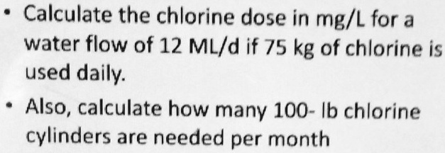 calculate the chlorine dose in mgl for a water flow of 12 mld if 75 kg ...