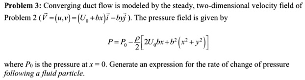Problem 3: Converging duct flow is modeled by the steady, two ...