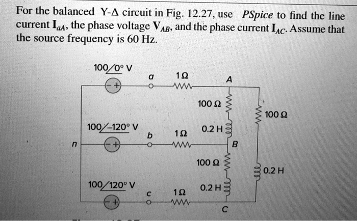 SOLVED: For the balanced Y- circuit in Fig.12.27,usePSpice to find the line current IaA,the ...