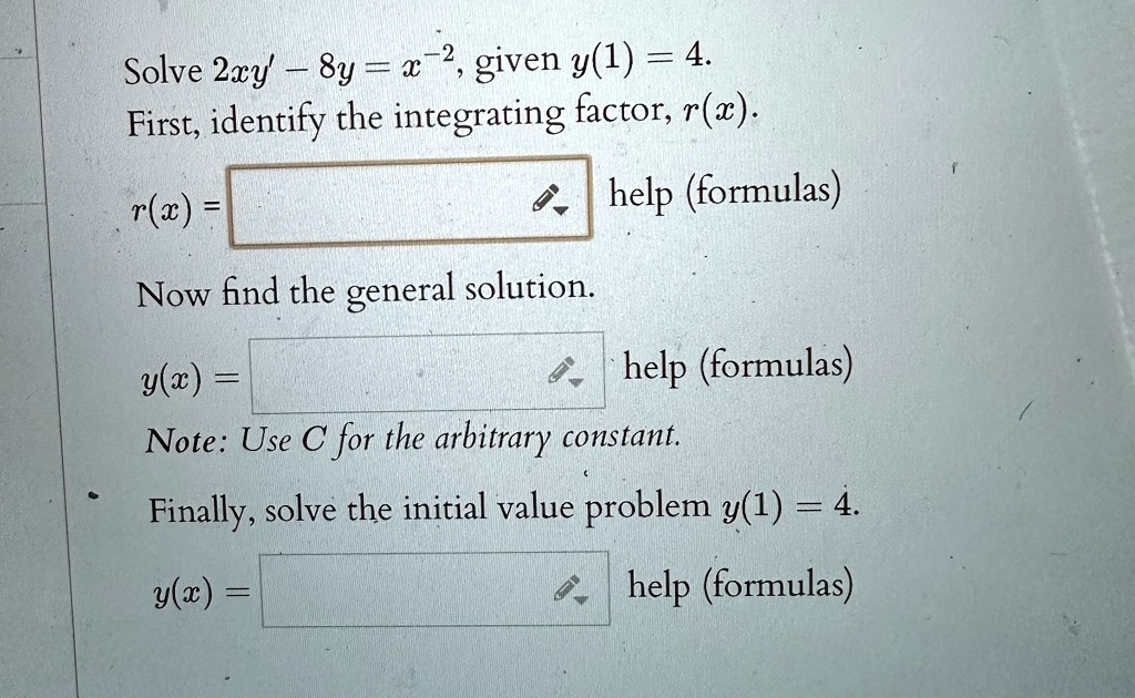 SOLVED: Solve 2xy'-8y-x-2,given y1)=4. First,identify the integrating factor,r r(x) help ...