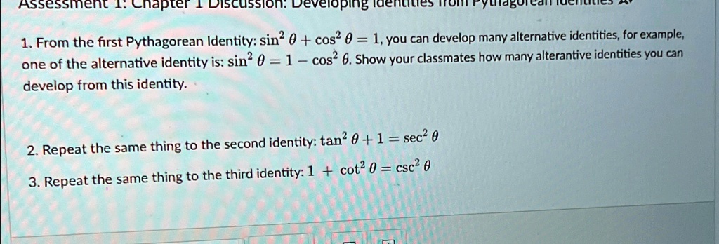 SOLVED: From the first Pythagorean Identity: sin^2θ + cos^2θ = 1, you can develop many ...