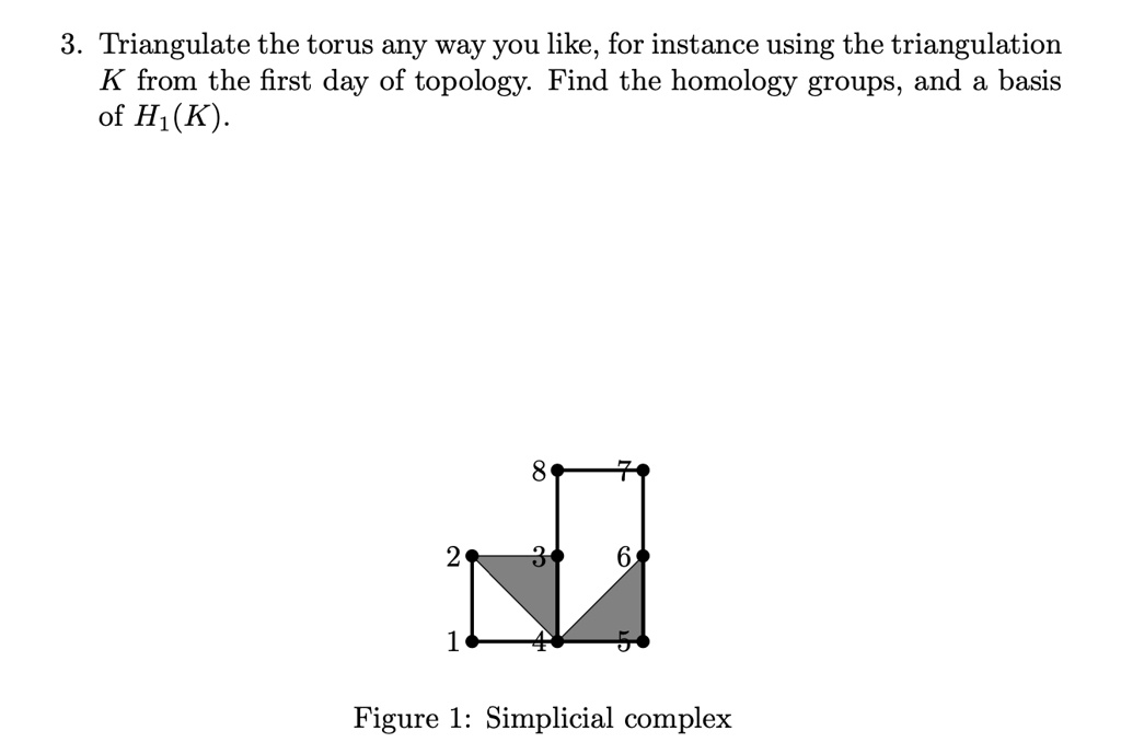 SOLVED: 3 Triangulate the torus any way you like, for instance using ...