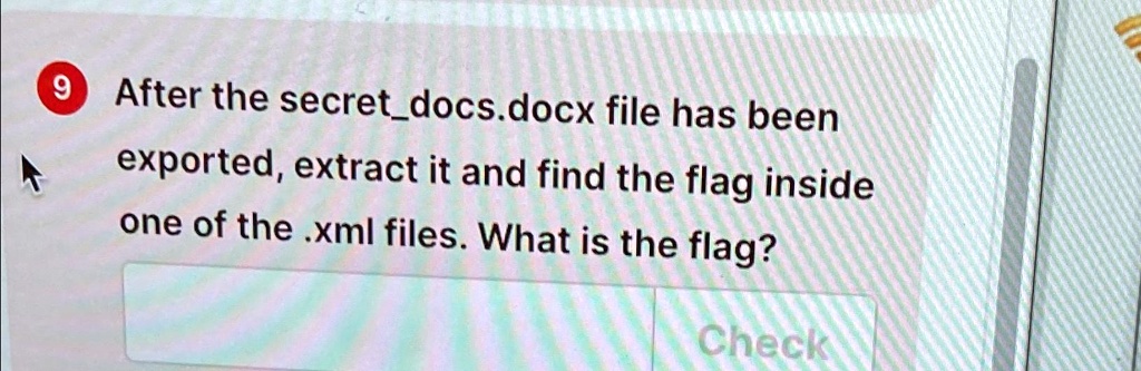 9 After the secretdocs.docx file has been exported, extract...