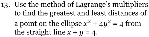 13. Use the method of Lagrange's multipliers to find the greatest and ...