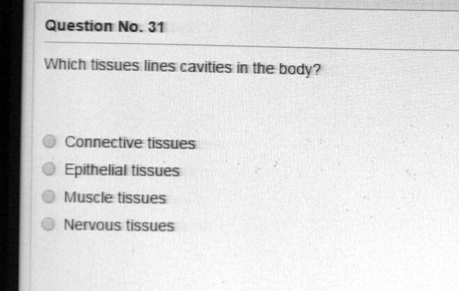 SOLVED: Question No.31 Which tissues lines cavities in the body ...