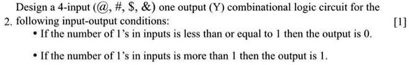 Solved Design A 4 Input One Output Y Combinational Logic Circuit For The Following 8217