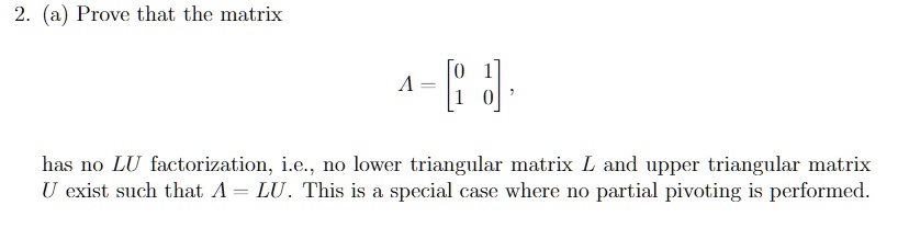 Solved Prove That The Matrix 0 Has N0 Lu Factorization I E No Lower