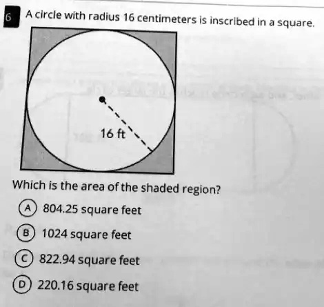SOLVED: Acircle with radius 16 centimeters Is inscribed in a square; 16 ...