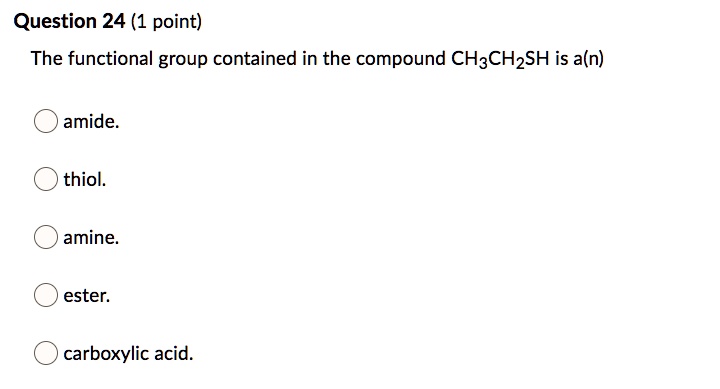 SOLVED: Question 24 (1 point) The functional group contained in the ...