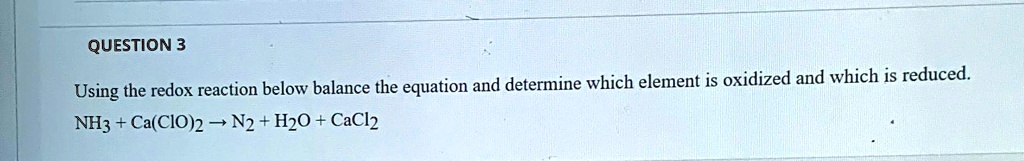 SOLVED: 'QUESTION 3 Using the redox reaction below balance the equation and determine which ...