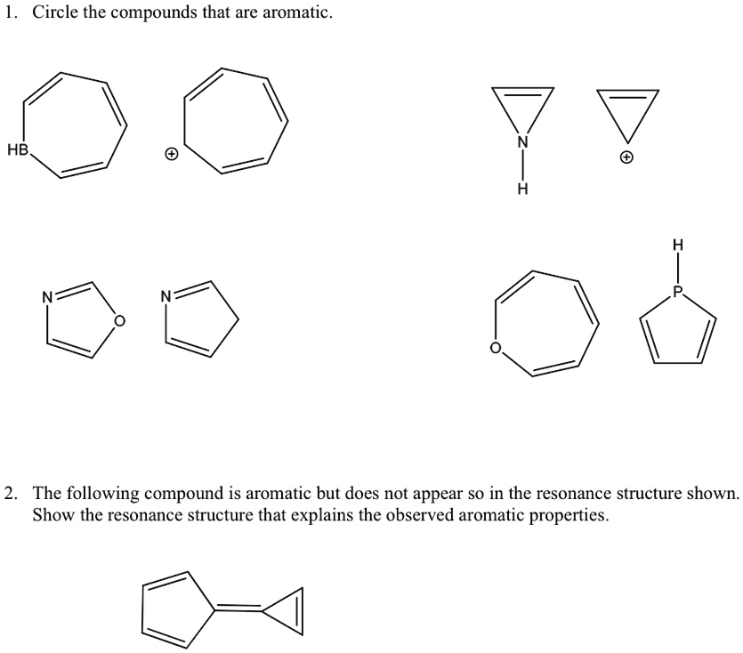 1 circle the compounds that are aromatic 2 the following compound is aromatic but does not ...