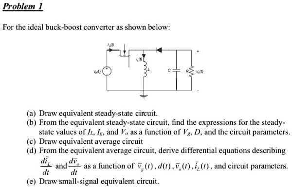 [GET ANSWER] Problem 1 For the ideal buck-boost converter as shown ...