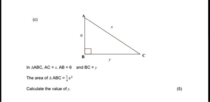 SOLVED: (c) B In ABC, AC = x, AB = 6, and BC = y The area of ABC = x ...