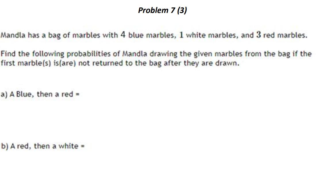 Problem 7 (3) Mandla has a bag of marbles with 4 blue marbles, 1 white ...