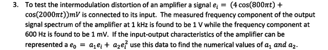 3 To Test The Intermodulation Distortion Of An Amplifier A Signal Ei 4 Cos 800π T Cos