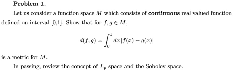 SOLVED: Problem 1 Let us consider a function space M which consists of continuous real valued ...