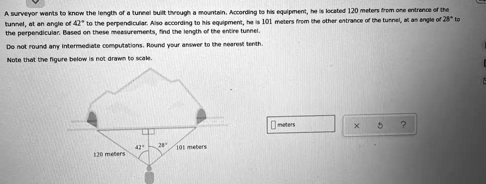SOLVED: A surveyor wants to know the length of tunnel built through a ...