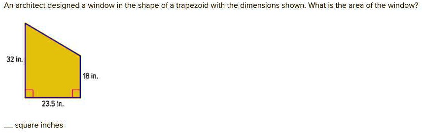 SOLVED: 'An architect designed a window in the shape of a trapezoid ...