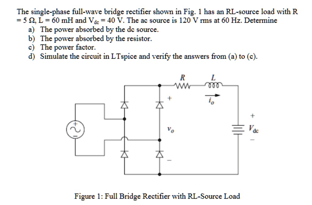 SOLVED: Please answer B and or C (show work) The single-phase full-wave bridge rectifier shown ...