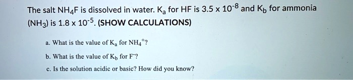 SOLVED: The salt NHAF is dissolved in water: Ka for HF is 3.5 x 10-8 ...