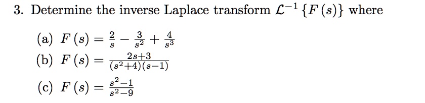 SOLVED: 3 Determine the inverse Laplace transform L-1 {F (s)} where a ) F (8) = ~3+ $ (b) F (8 ...