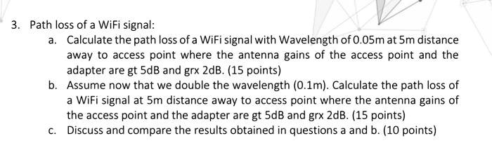 SOLVED: Path loss of a WiFi signal: Calculate the path loss of a WiFi ...