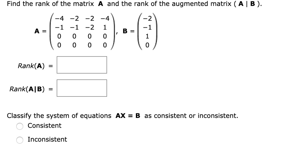 SOLVED: Find the rank of the matrix and the rank of the augmented ...