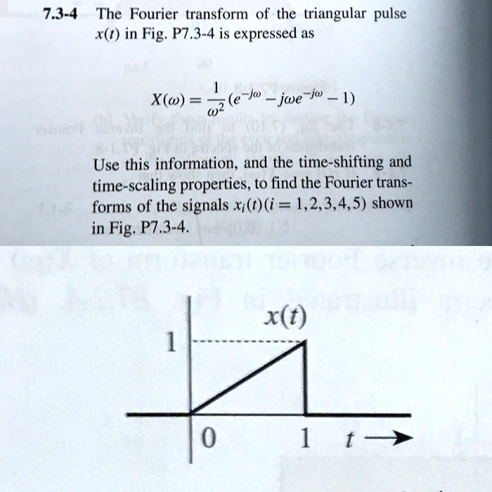 7.3-4 The Fourier transform of the triangular pulse x(t) in Fig. P7.3-4 ...