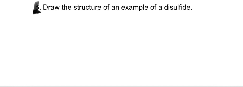 5. Draw the structure of an example of a disulfide.