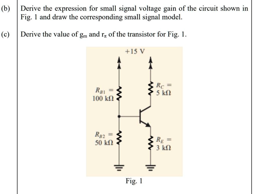 b derive the expression for small signal voltage gain of the circuit shown in fig 1 and draw the ...