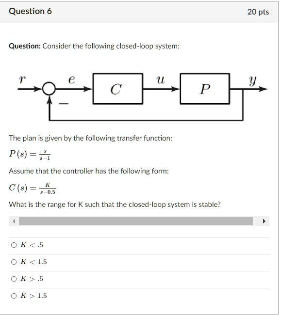 question 6 20 pts question consider the following closed loop system p the plan is given by the ...