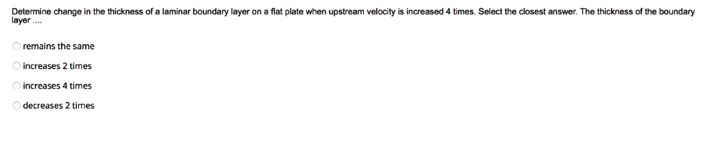 SOLVED: Determine change in the thickness of a laminar boundary layer ...