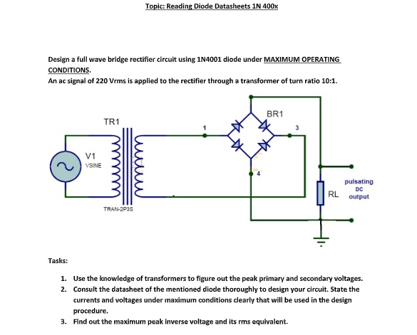 SOLVED: Design a full wave bridge rectifier circuit using 1N4001 diode ...
