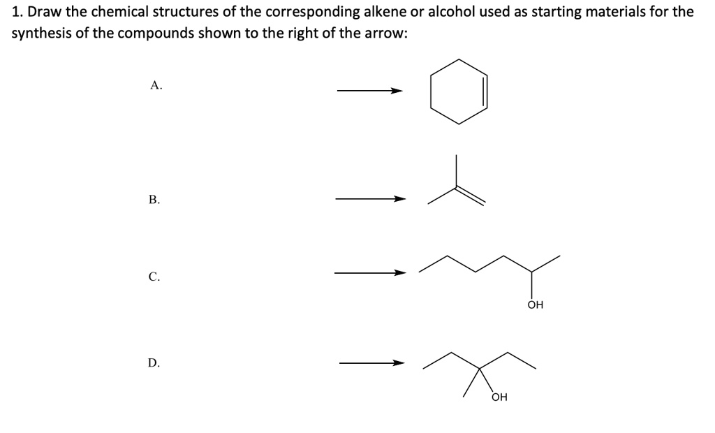 SOLVED:1. Draw the chemical structures of the corresponding alkene or ...