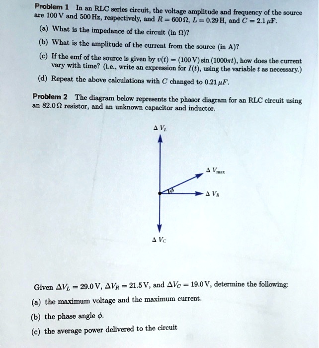 SOLVED: Problem 1 In an RLC serics circuit , the voltage amplitude and ... SOLVED: Problem 1 In an RLC serics circuit , the voltage amplitude and ...