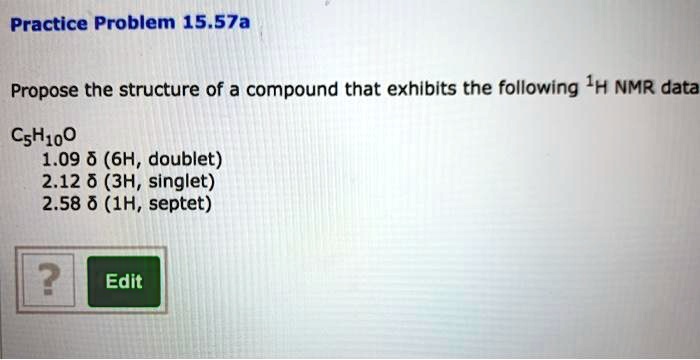 SOLVED: Practice Problem 15.57a Propose the structure of a compound that exhibits the following ...