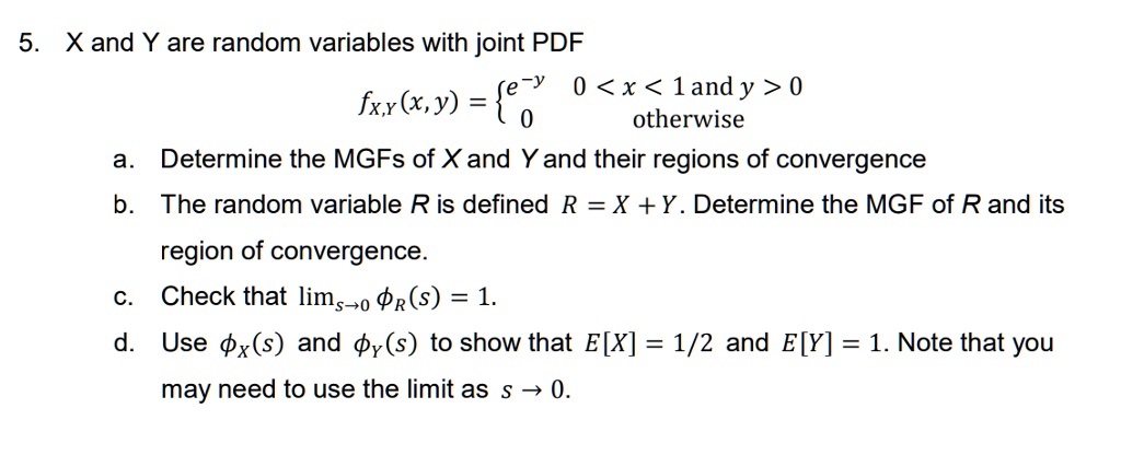 SOLVED: 5. X and Y are random variables with joint PDF f(x,y) = e^(-x) for 0
