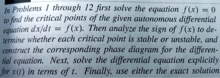 In Problems 1 through 12 first solve the equation f(x) = 0 to find the critical points of the ...