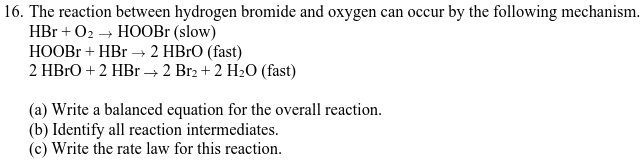SOLVED: The reaction between hydrogen bromide and oxygen can occur by ...