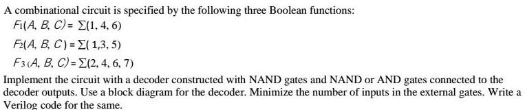 Solved A Combinational Circuit Is Specified By The Following Three Boolean Functions F1abc