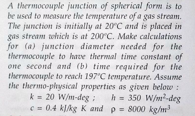 SOLVED: A thermocouple junction of spherical form is to be used to ...
