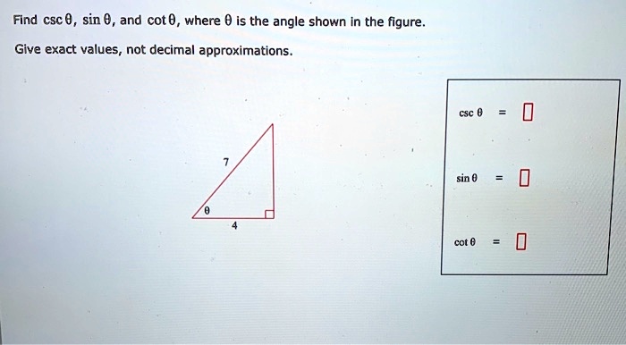 find csc 0 sin 0 and cot 0 where 0 is the angle shown in the figure give exact values not ...