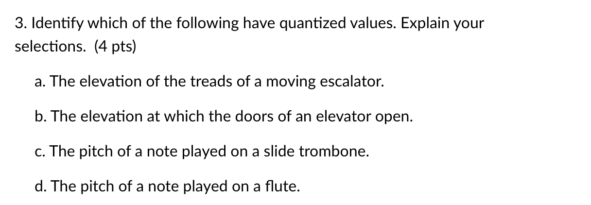3. Identify which of the following have quantized values. Explain your selections. (4 pts) a ...