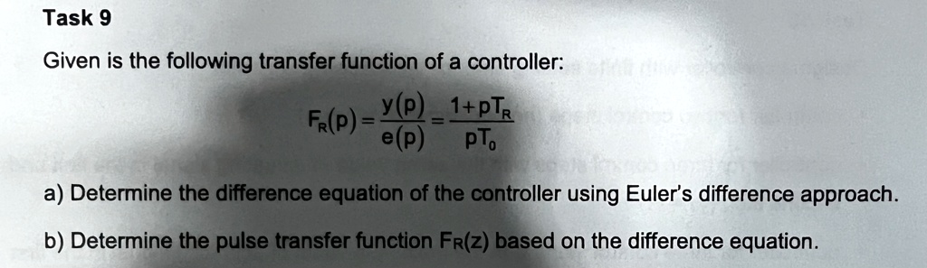 SOLVED: Given is the following transfer function of a controller: FR(p) = (y(p))/(e(p)) = (1 ...